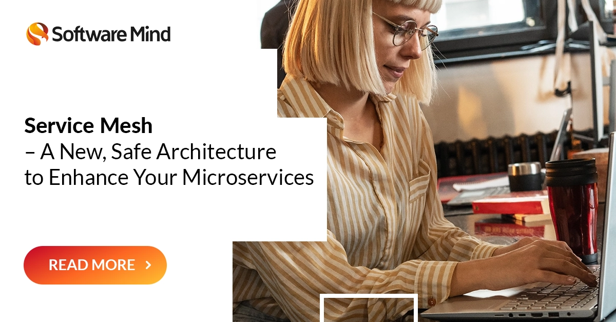 Service Mesh – A Safe Architecture to Enhance Your Microservices