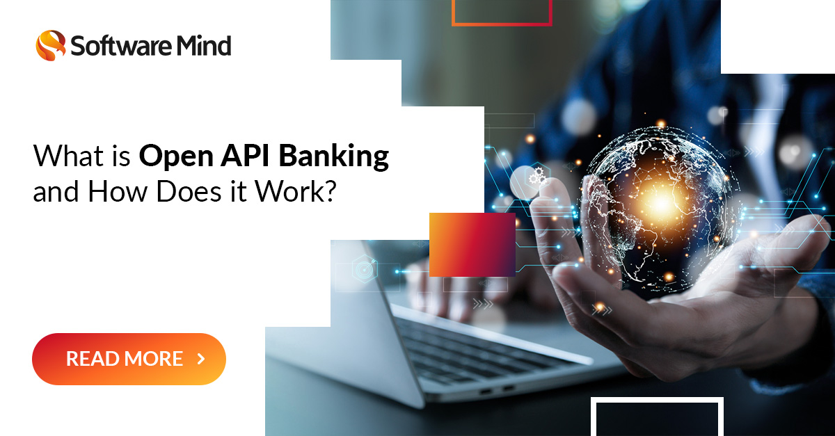 What is Open Banking API and how it works? - Software Mind